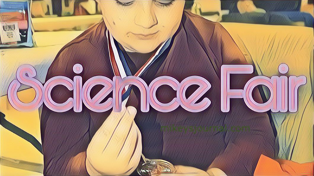 Science Fair – Mikey's Journal